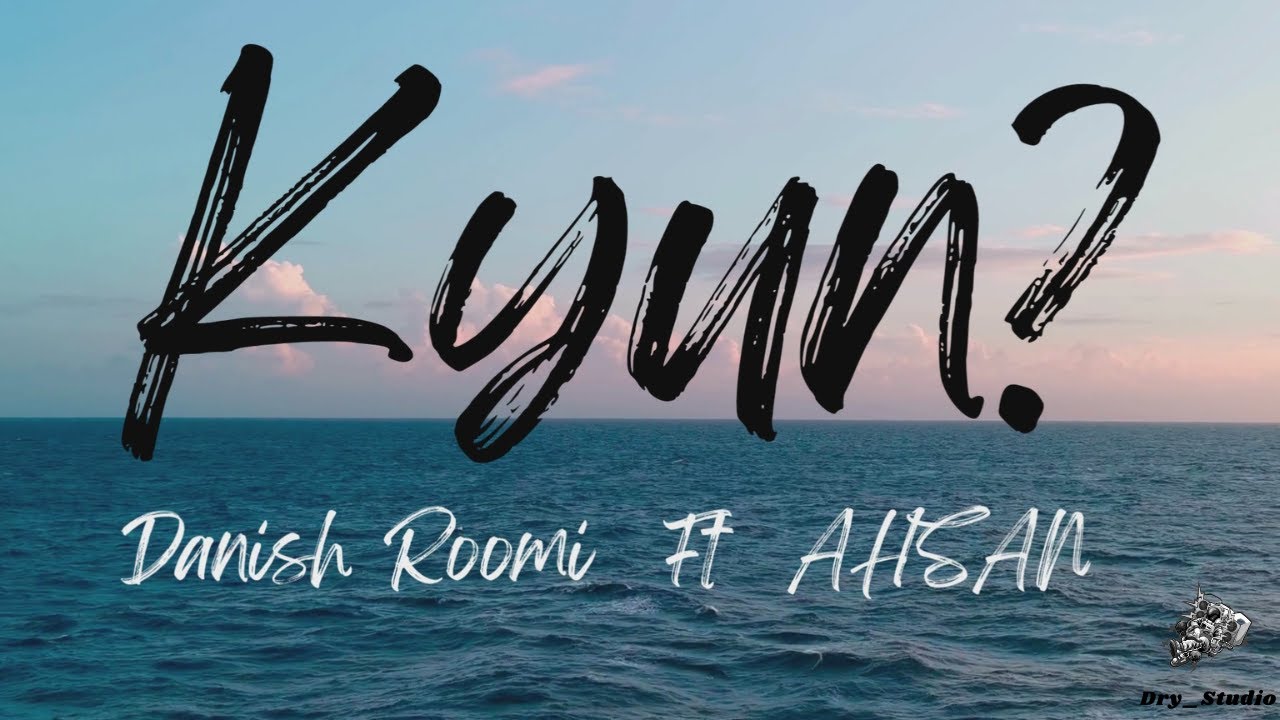 Danish Roomi - Kyun? ft. AHSAN Prod. by Superdupersultan (Lyrics Video ...