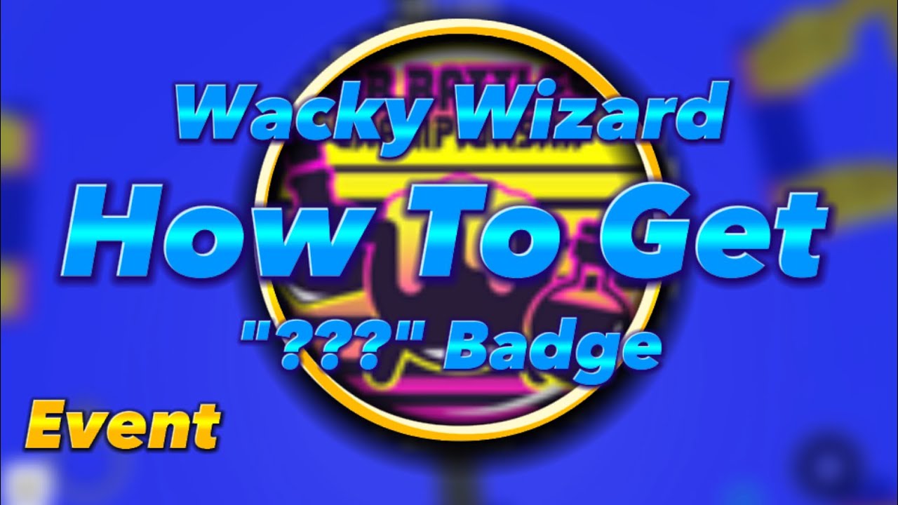 Wacky Wizard - How To Get "???" Badge | ROBLOX - YouTube