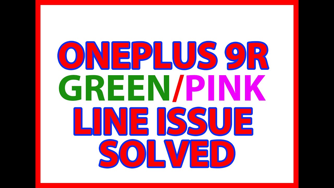 9R GREEN LINE ISSUE | 9R PINK LINE ISSUE | ONEPLUS GREEN AND PINK LINE ...