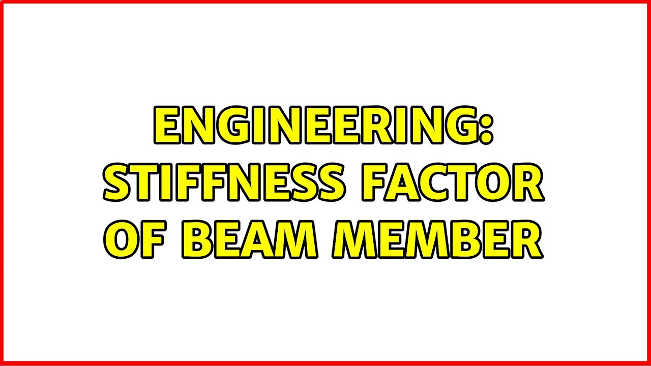 Engineering: Stiffness factor of beam member (2 Solutions!!) - YouTube