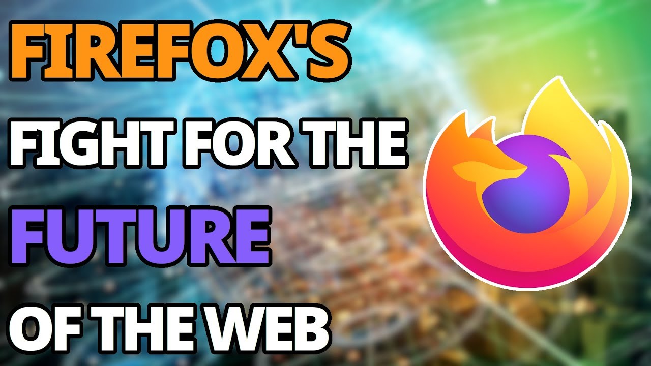 Firefox's Fight For The Future Of The Web And Privacy - YouTube