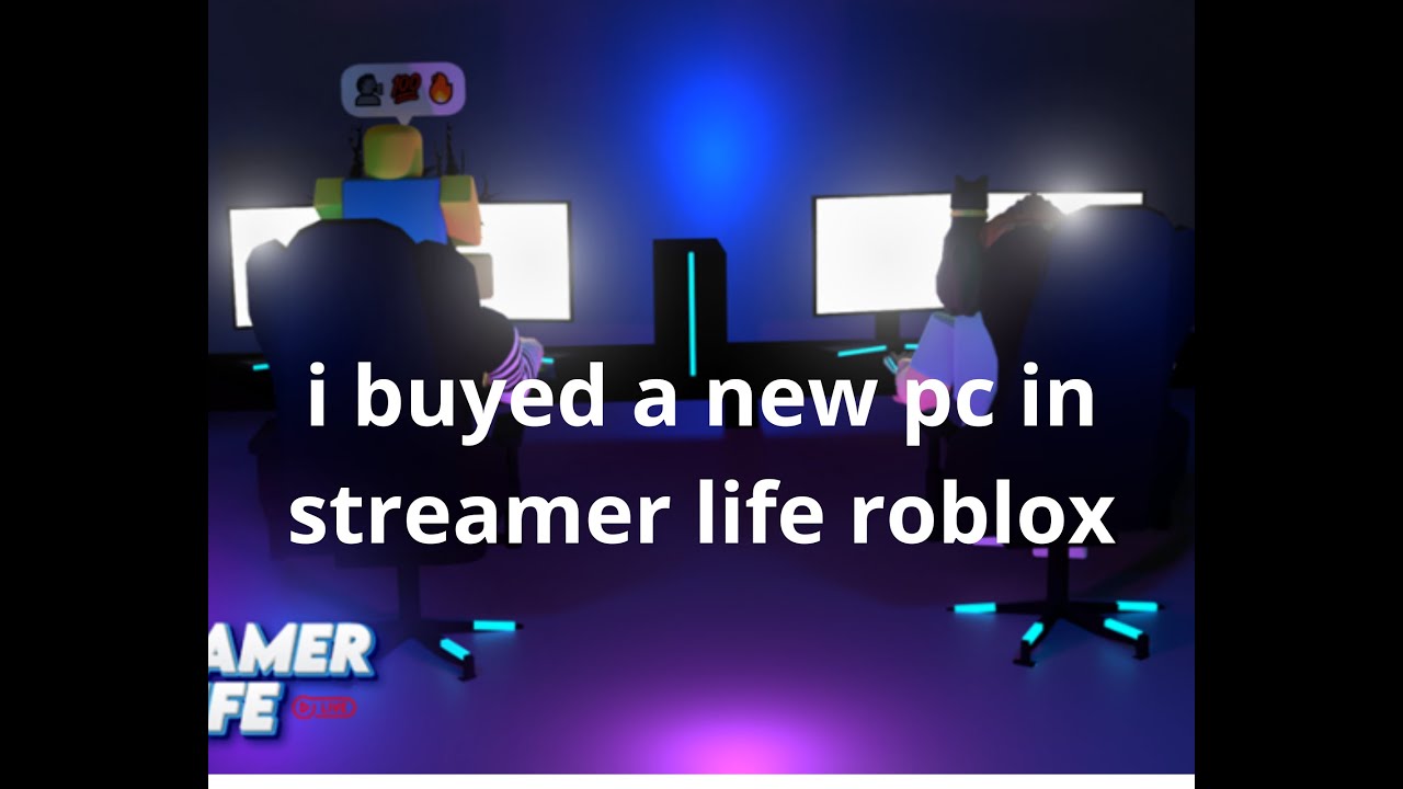 i buyed a new pc in streamer life roblox - YouTube