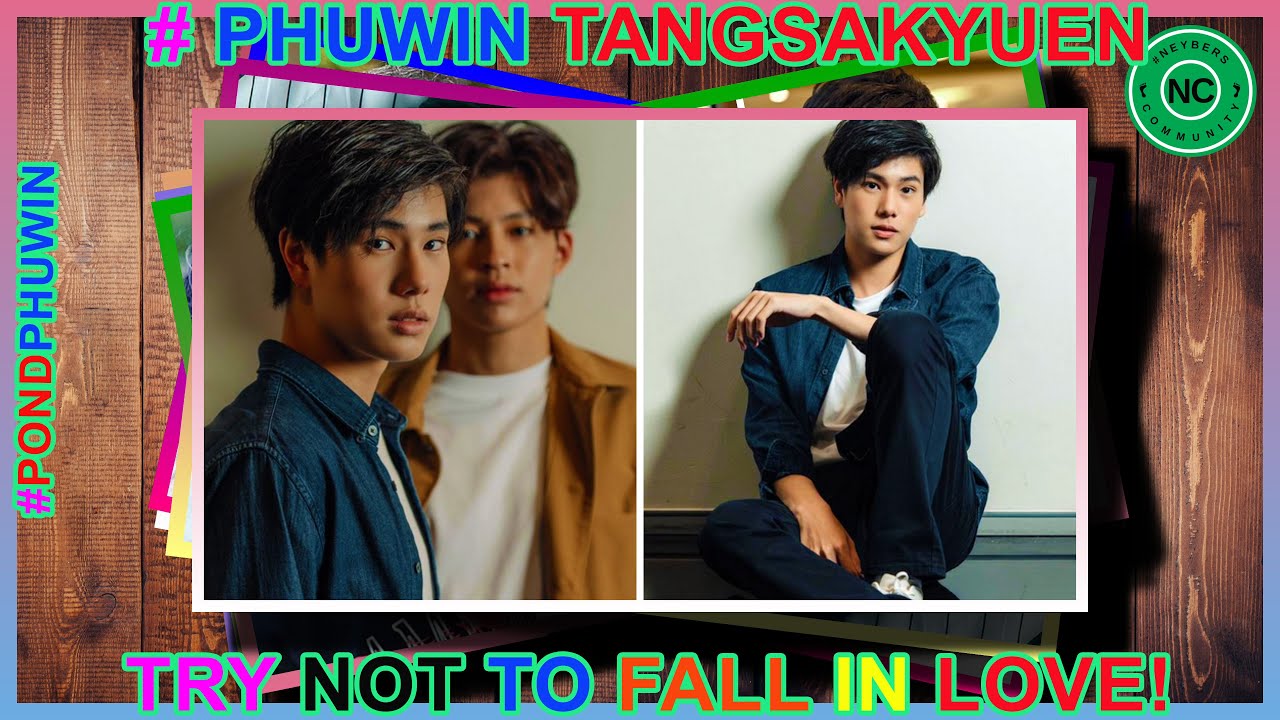 [PONDPHUWIN] Phuwin Tangsakyuen | Sweet Caring Sulking Love Moments ...