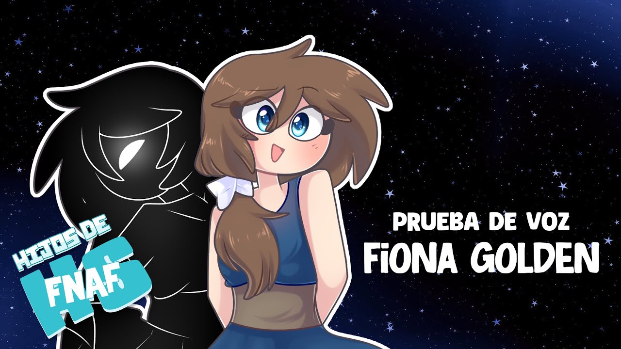 | HIJOS DE FHS | PRUEBA DE VOZ - FIONA GOLDEN | #HDFHS #HDFNAFHS - YouTube