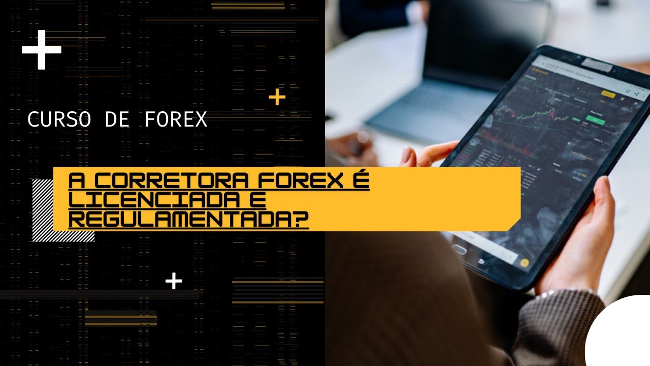 A corretora Forex é licenciada e regulamentada ? - CURSO DE FOREX PARA ...