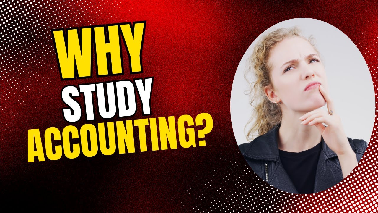 Why Study Accounting? | What Is Accounting & Its Importance Explained ...