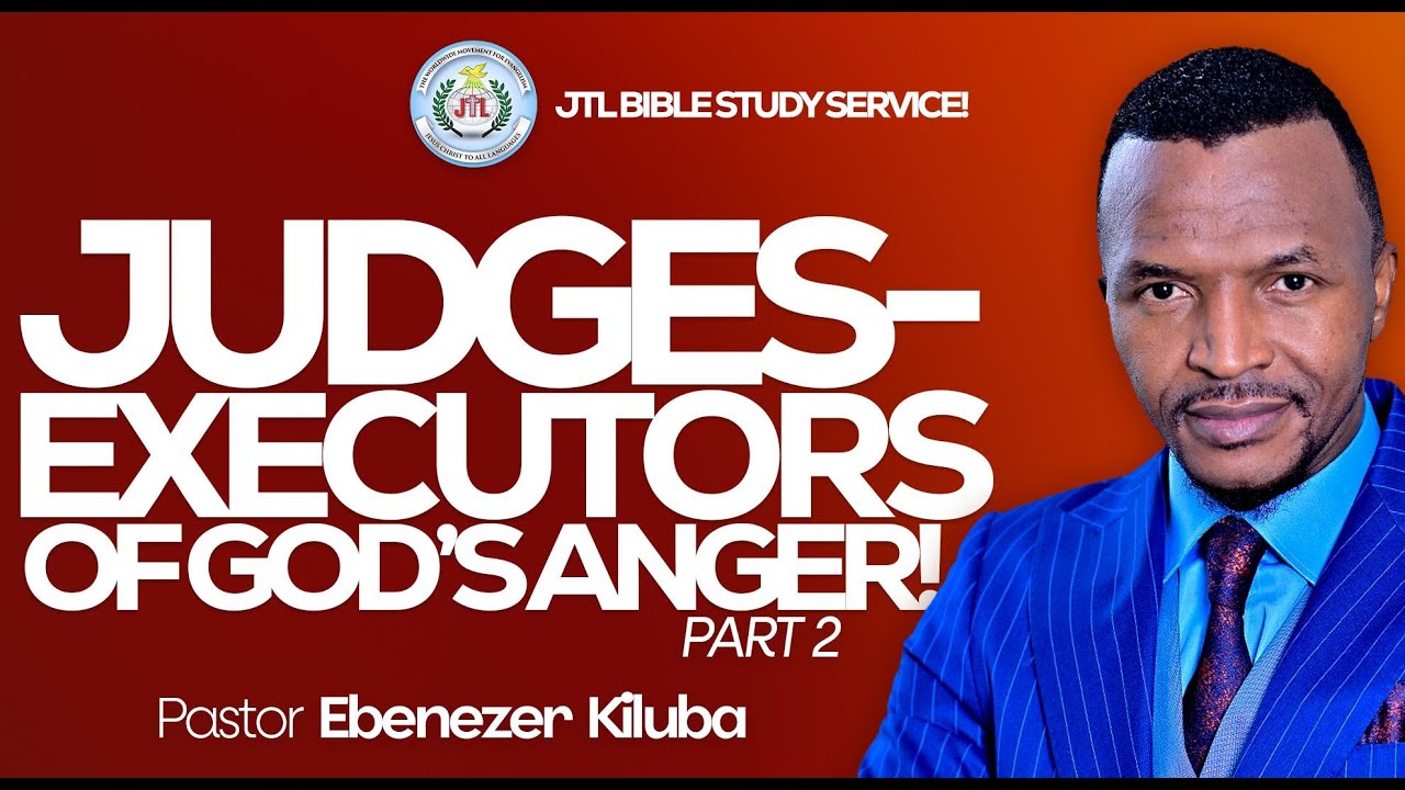Judges - Executors of God's Anger! Part 2 | Pastor Ebenezer Kiluba - YouTube