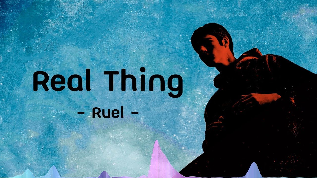 Ruel - Real Thing (Lyrics) - YouTube
