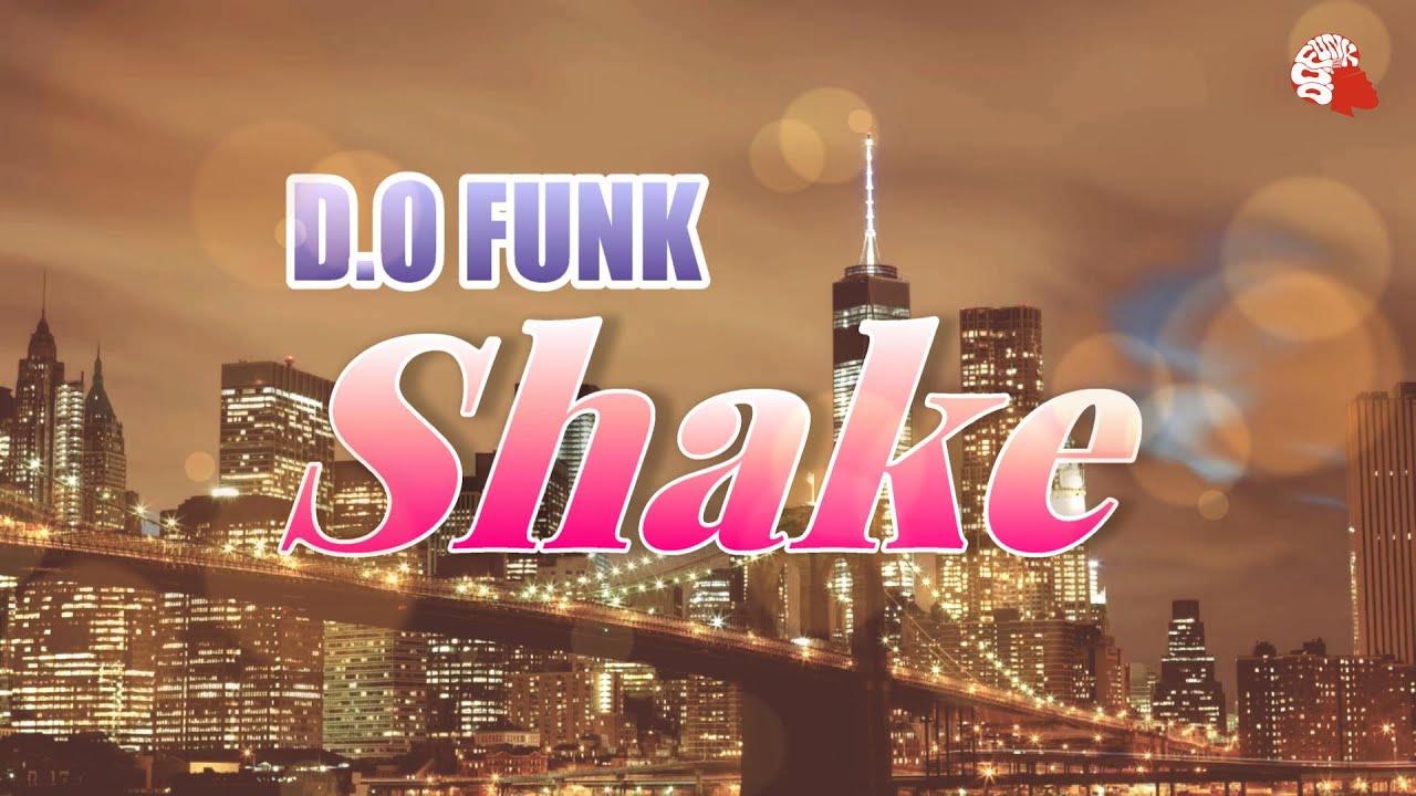 Shake / D.O.FUNK - YouTube