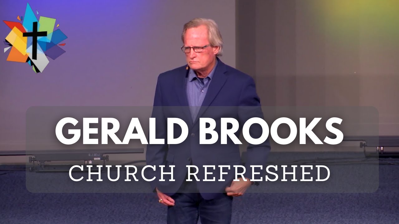 Church Refreshed 2022 || Gerald Brooks - Leadership Management - YouTube