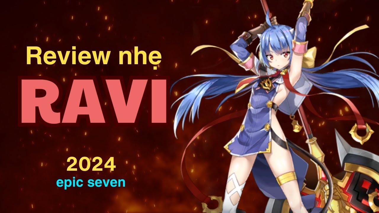 Review Nhẹ Ravi 2024 - Epic Seven - YouTube