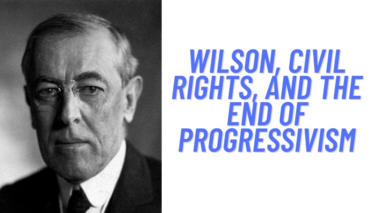 History Brief: Wilson, Civil Rights, and the End of Progressivism - YouTube