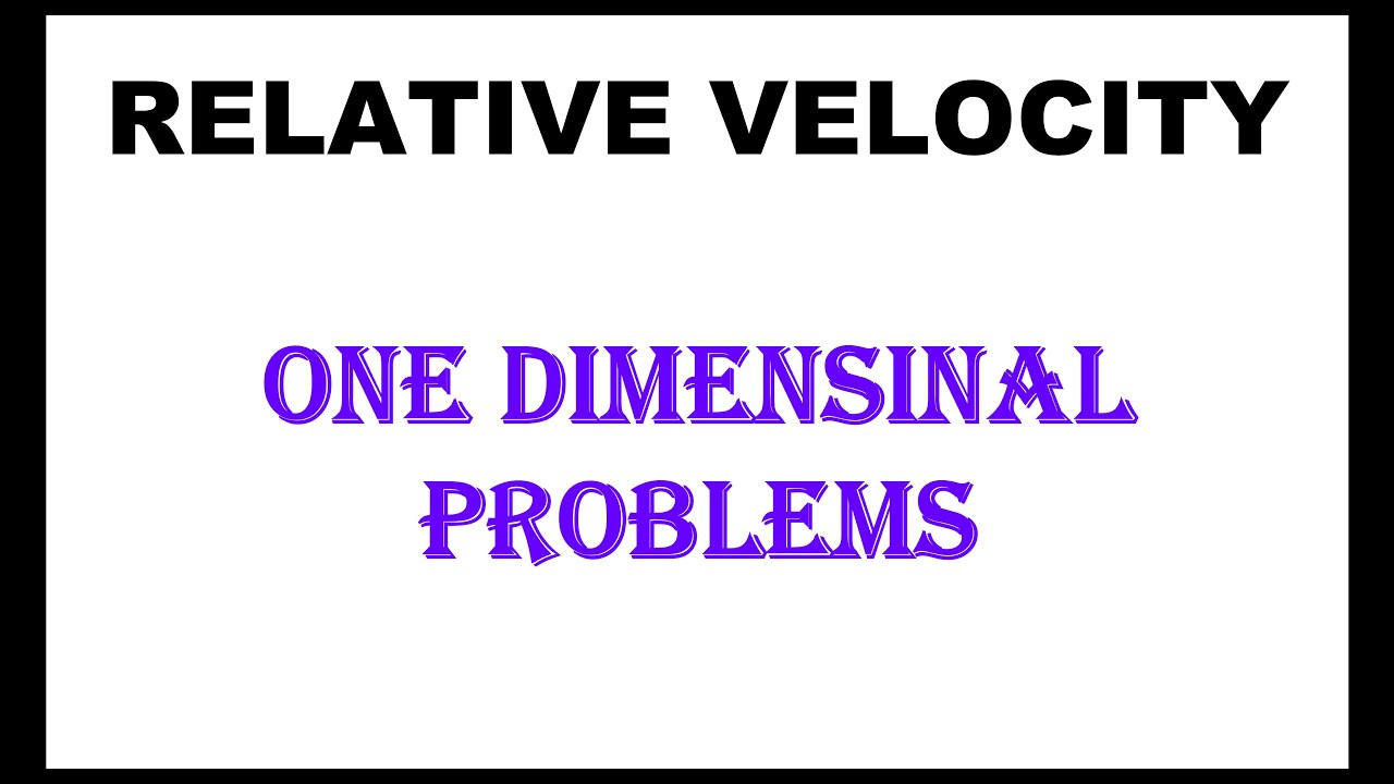 RELATIVE VELOCITY-ONE DIMENSIONAL PROBLEMS - YouTube