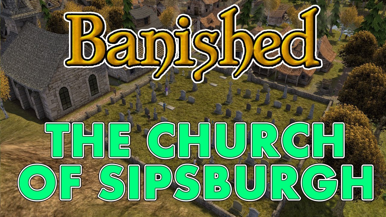 The Church of Sipsburgh (Banished Gameplay | Part 21) - YouTube
