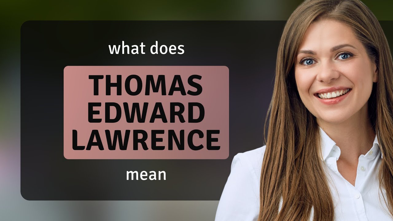 Thomas edward lawrence | what is THOMAS EDWARD LAWRENCE meaning - YouTube