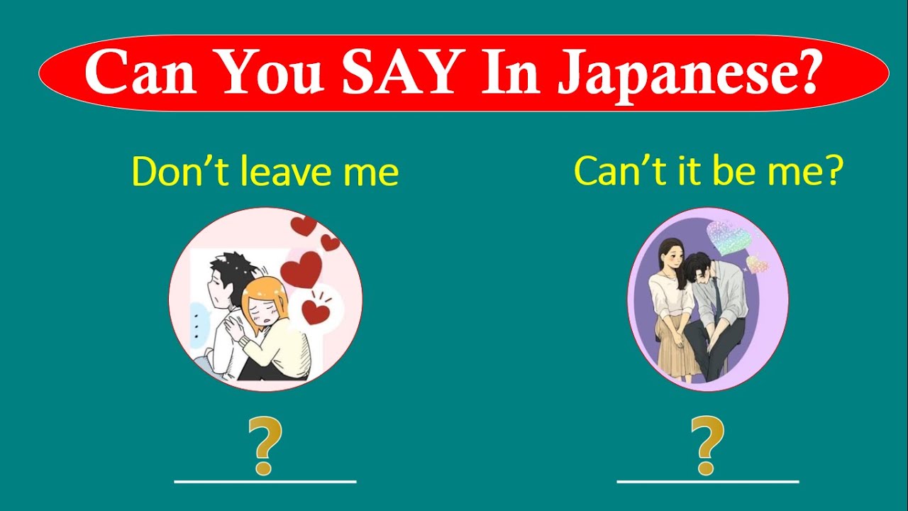 Can YOU SAY in Japanese : BROKEN HEART, DON'T LEAVE ME? - Love Story In ...