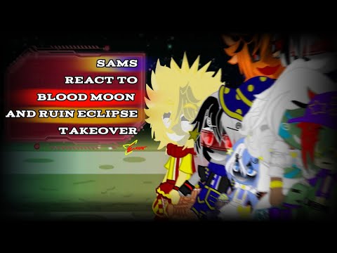 SAMS react to BLOODMOON AND RUIN ECLIPSE TAKE OVER!? ( 106/? ) - YouTube