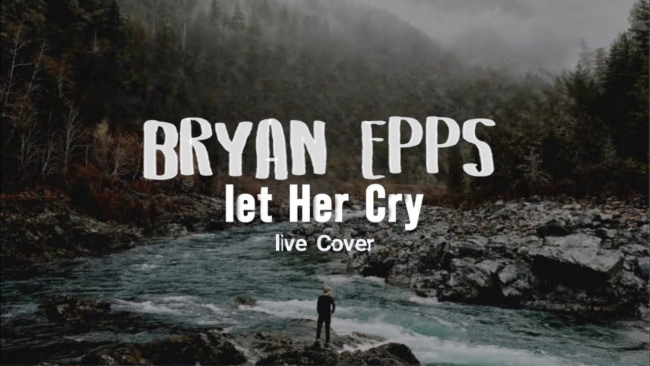 Let Her Cry - Bryan Epps (Live Cover) #bombatproductions - YouTube