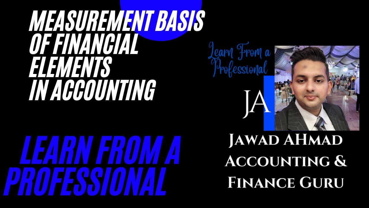 Measurement Basis of Financial Statement Elements as per Accounting ...