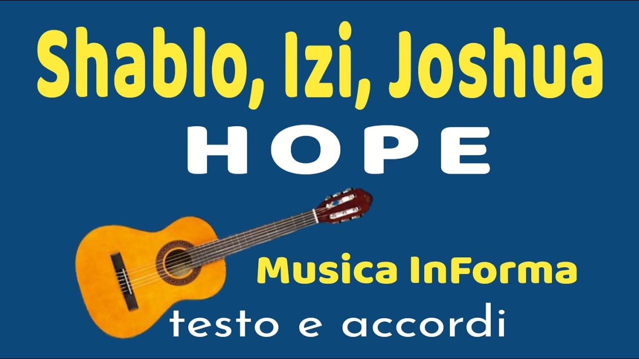Shablo, Izi, Joshua - HOPE - accordi e testo - YouTube