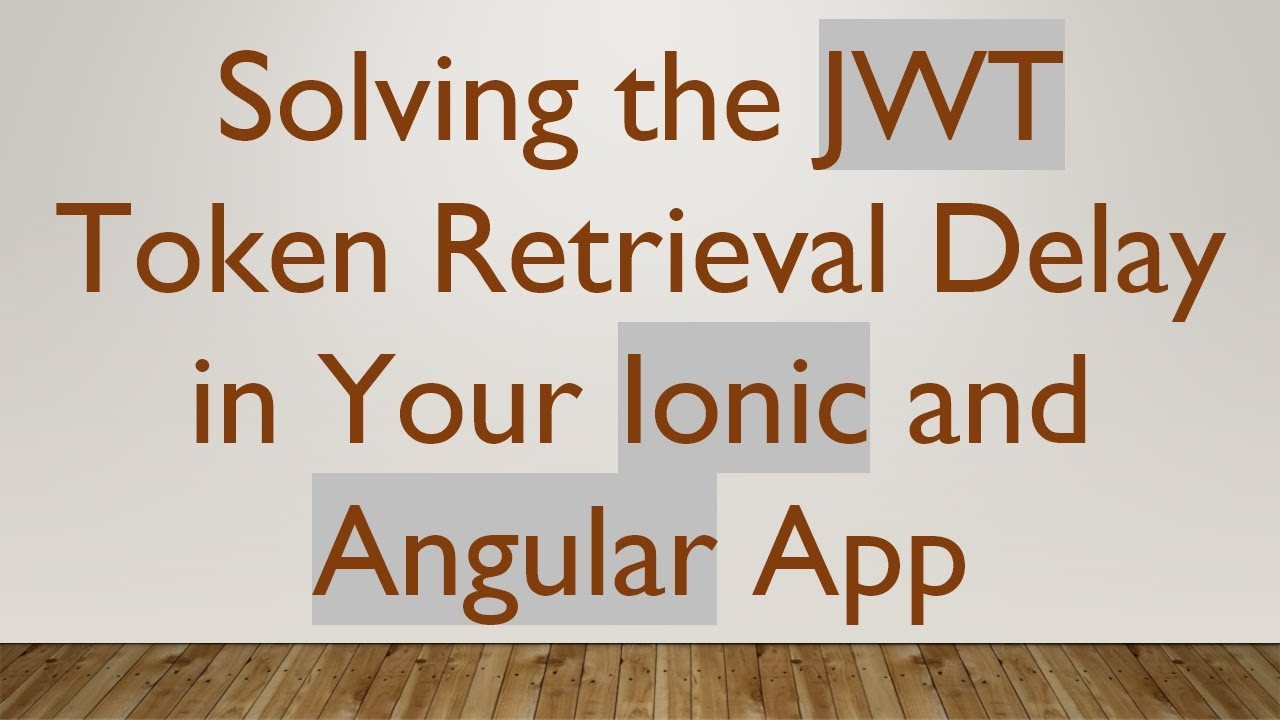 Solving the JWT Token Retrieval Delay in Your Ionic and Angular App - YouTube