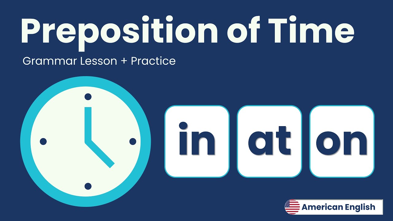 Preposition of Time (in, at, on) + Practice | American English for ...