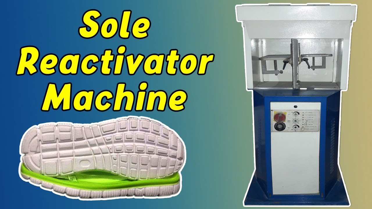 Sole Reactivator Machine | Sole Re-Activator Machine | Sole Dryer ...