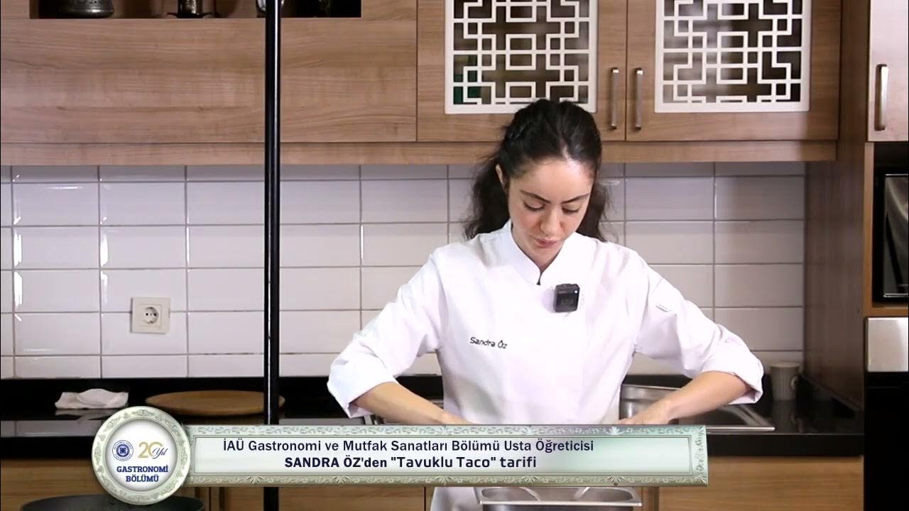 İAÜ GASTRONOMİ VE MUTFAK SANATLARI BÖLÜMÜ USTA ÖĞRETİCİSİ SANDRA ÖZ'DEN LEZZETLİ TACO TARİFİ ...