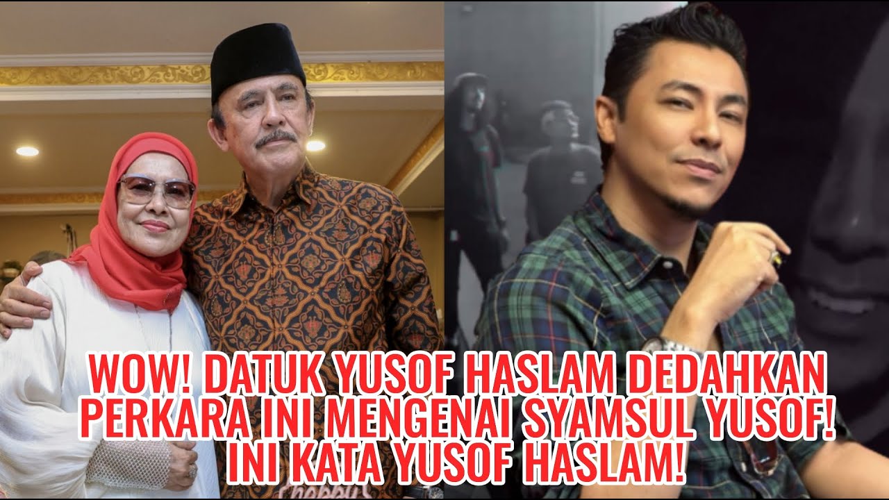 Wow! Datuk Yusof Haslam Dedahkan Perkara Ini Mengenai Syamsul Yusof ...