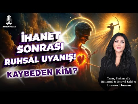 İHANET SONRASI RUHSAL UYANIŞ !  KAYBEDEN KİM ?