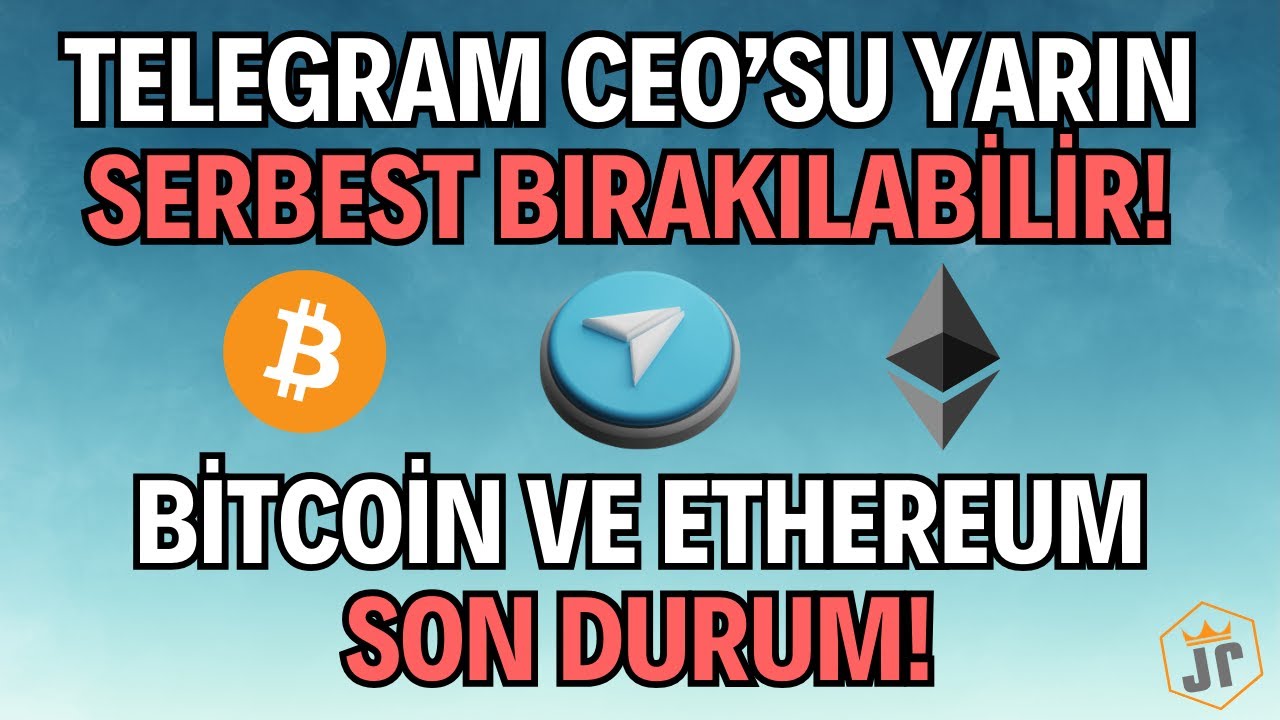 Telegram CEO 'su Yarın Serbest Bırakılabilir! BTC ve Ethereum Son Durum ...