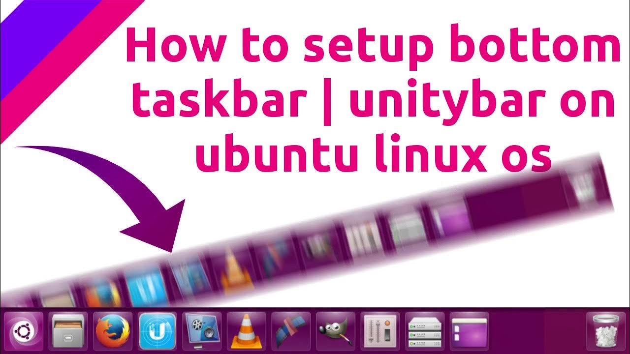 How to setup bottom taskbar | unity bar on ubuntu linux os | make harizantally by Unity Tweak ...
