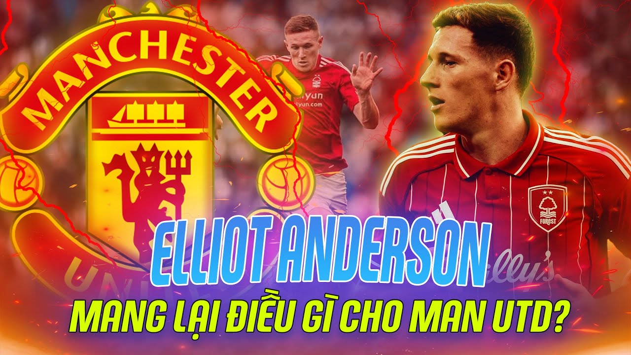 ELLIOT ANDERSON SẼ MANG LẠI ĐIỀU GÌ CHO MAN UTD? - YouTube