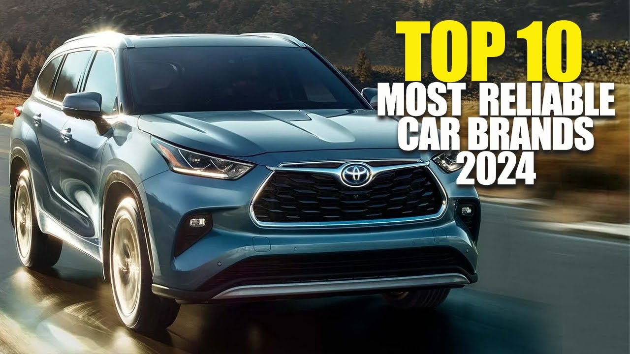 Top 10 Most Reliable Car Brands Of 2024 - YouTube