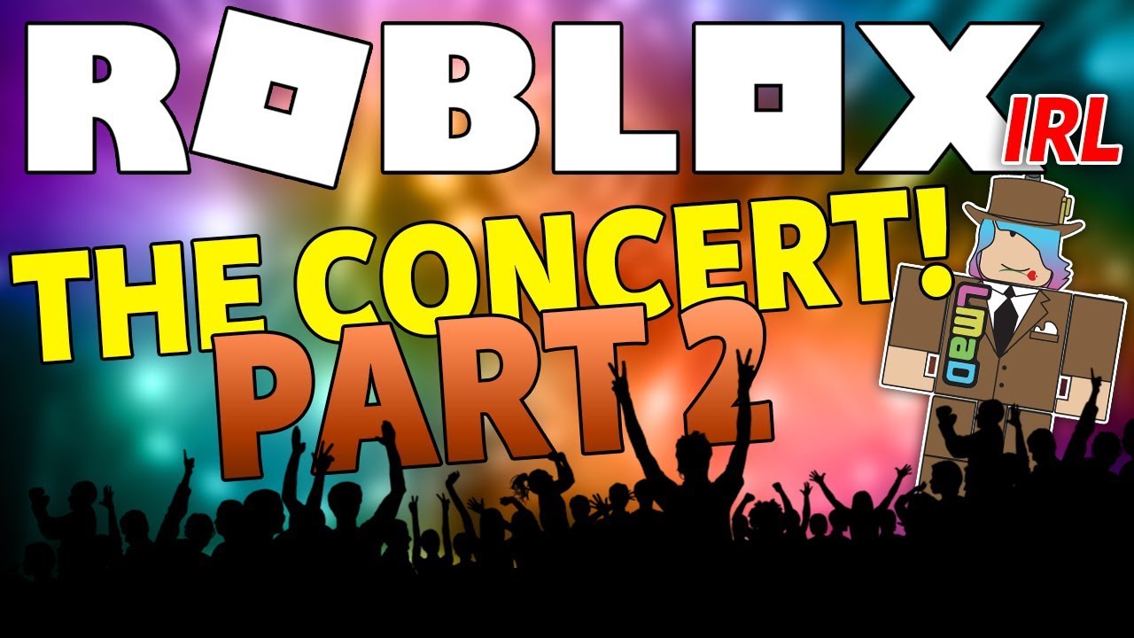 Roblox IRL - The Concert LAST PART! - YouTube
