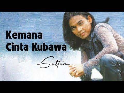 Sultan - Kemana Cinta Kubawa - Lyrics