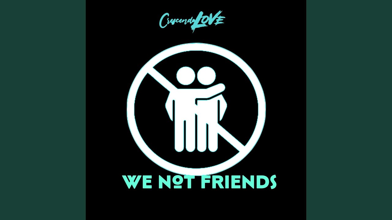 We Not Friends - YouTube