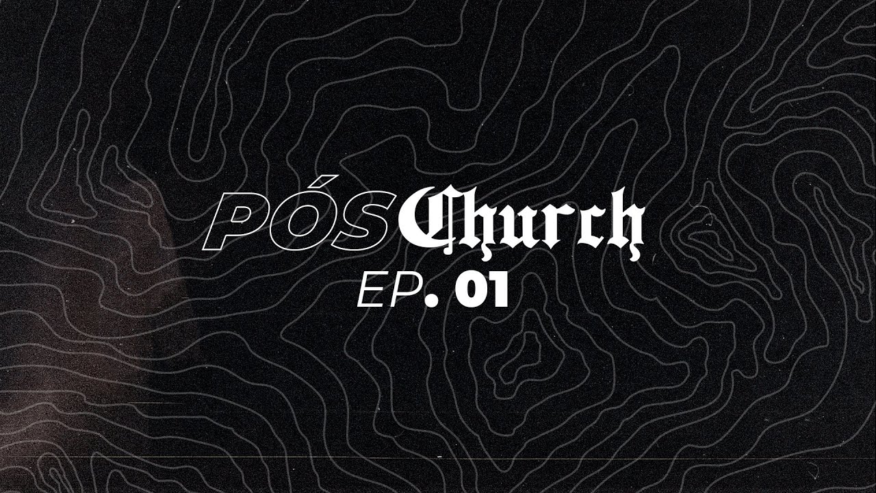 Pós Church - Ep 01 - YouTube