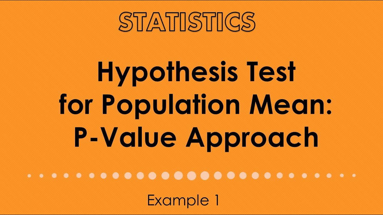 Hypothesis Test for Population Mean. P-Value Approach. Example 1. - YouTube