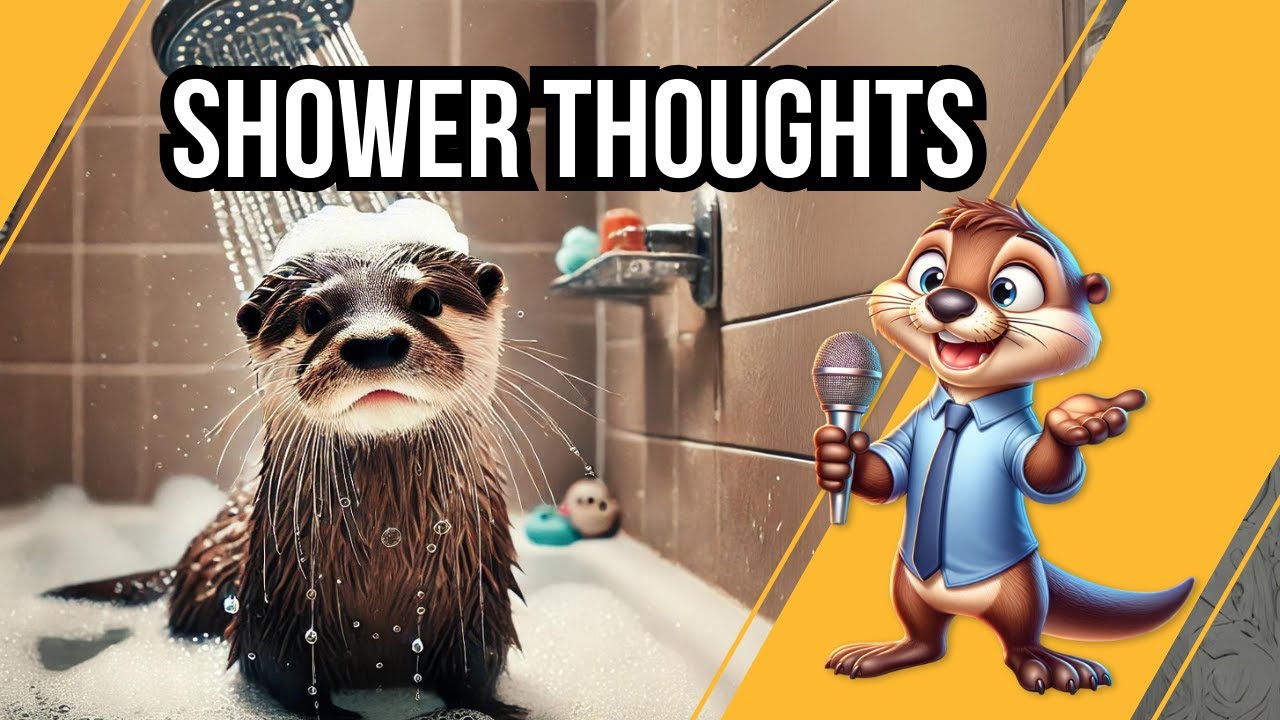 Otter Shower Thoughts #1 - YouTube