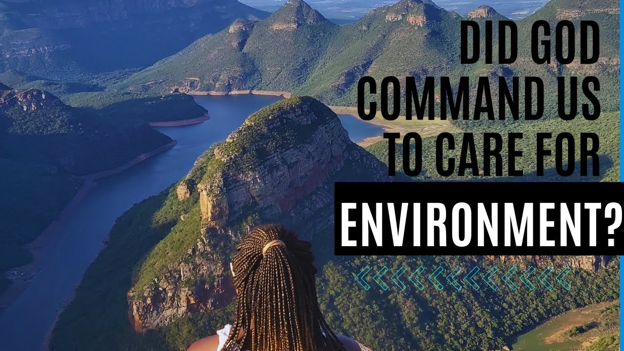 4 Reasons Why Christians Should Care for the Environment| BeanBagChats ...