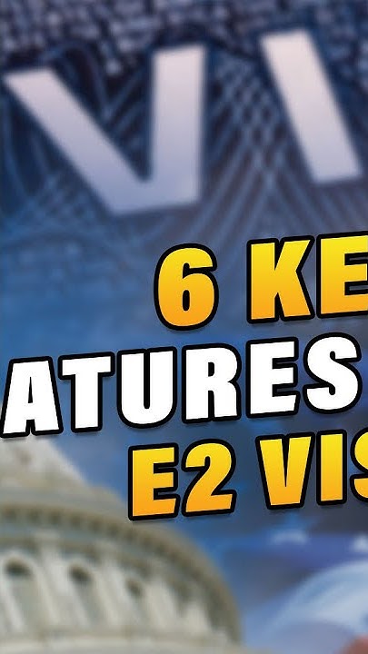 6 Key Features of the E2 Visa - YouTube