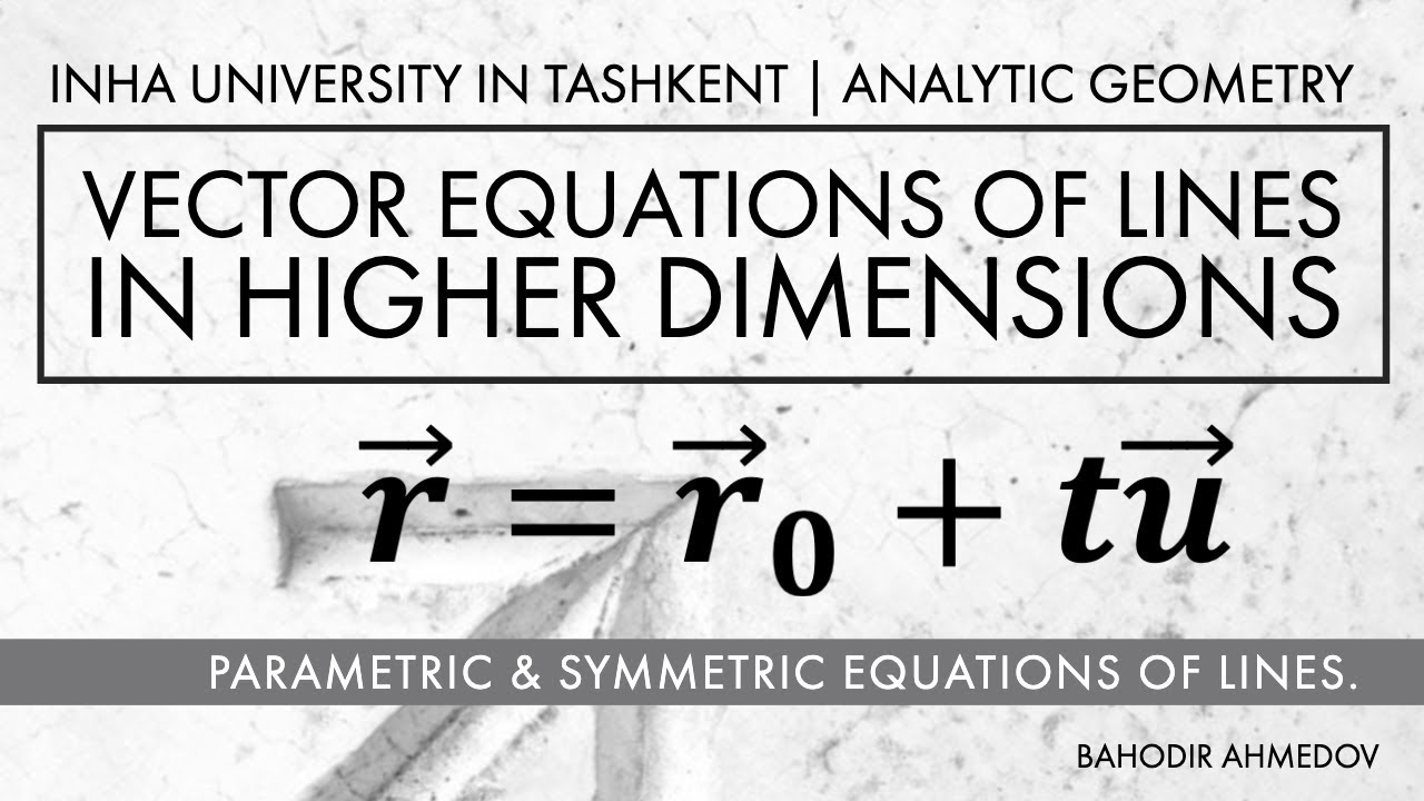 Lecture 6.6 | Vector Equation of Lines in Higher Dimensions. - YouTube