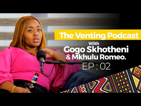 The Venting EP 02 | Umjolo, Masturbation, S*x, Marriage, Love Potion, Cheating, Sangomas Love Life