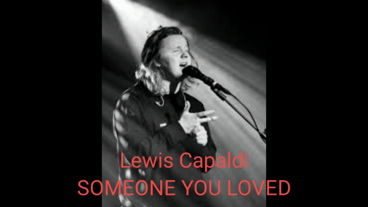 Lewis Capaldi - SOMEONE YOU LOVED - YouTube