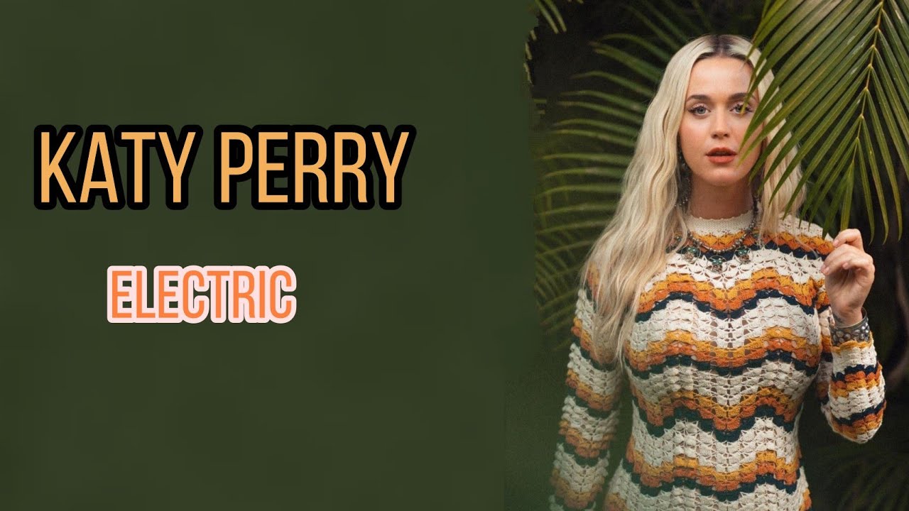 Electric - Katy Perry (Lyrics) - YouTube