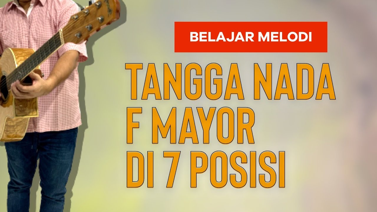 BELAJAR F MAJOR SCALE DI 7 POSISI (TANGGA NADA F) - YouTube