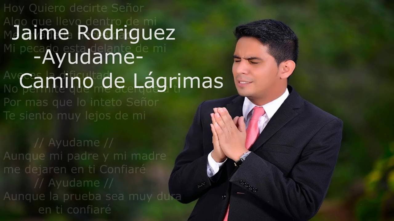 Ayudame - Camino de Lágrimas | Jaime Luis Rodriguez ᴴᴰ - YouTube