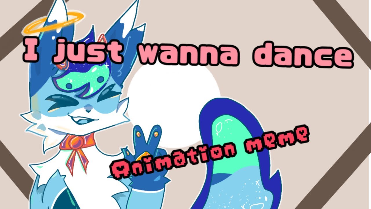 I just wanna dance // animation meme - YouTube
