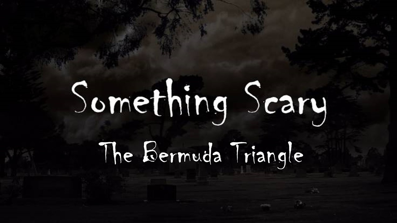 Bermuda Triangle | Something Scary - YouTube